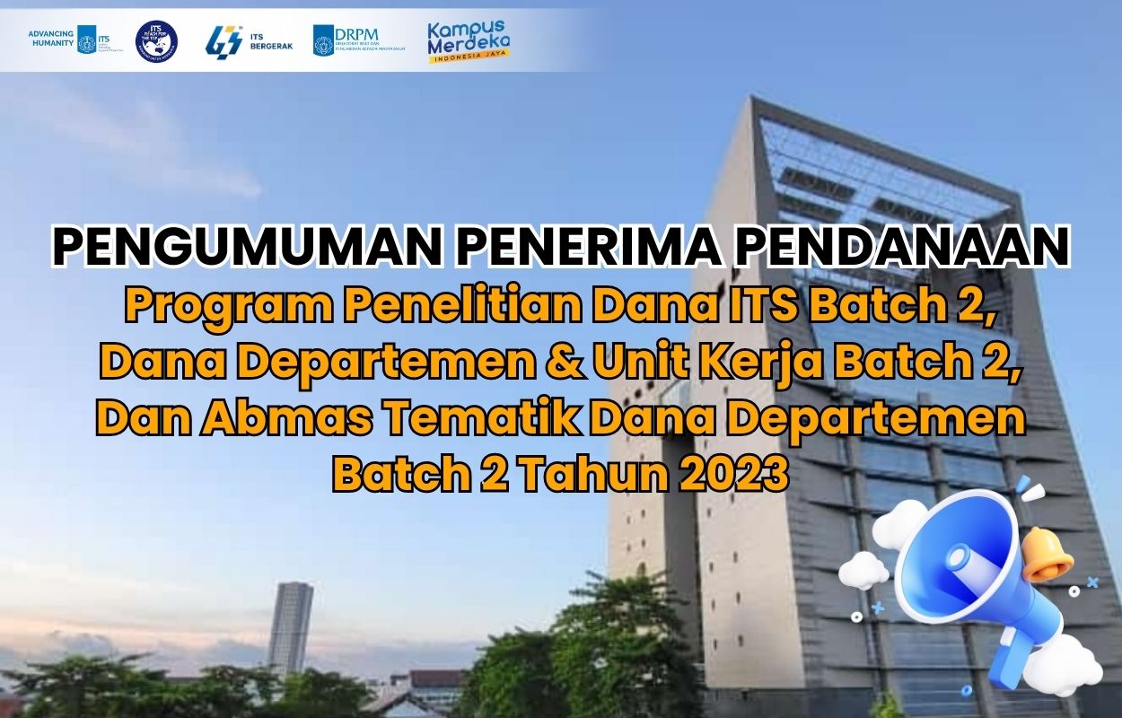 Pengumuman Penerima Pendanaan Program Penelitian Dana ITS Batch 2, Dana Departemen & Unit Kerja ...