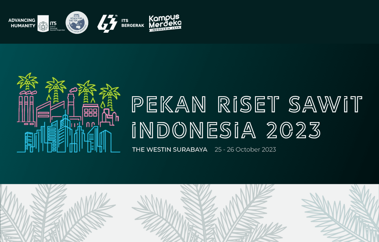 Pekan Riset Sawit Indonesia Tahun 2023 - Direktorat Riset dan Pengabdian kepada Masyarakat ITS