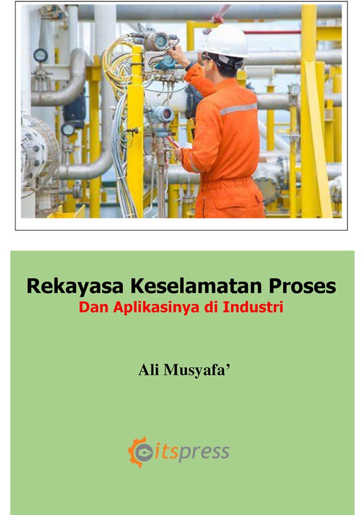 Rekayasa Keselamatan Proses dan Aplikasinya di Industri - UPT ITS Press