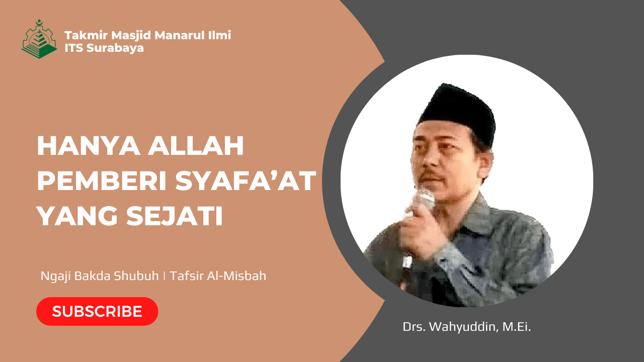 Hanya Allah Pemberi Syafa'at yang Sejati - Masjid Manarul Ilmi ITS