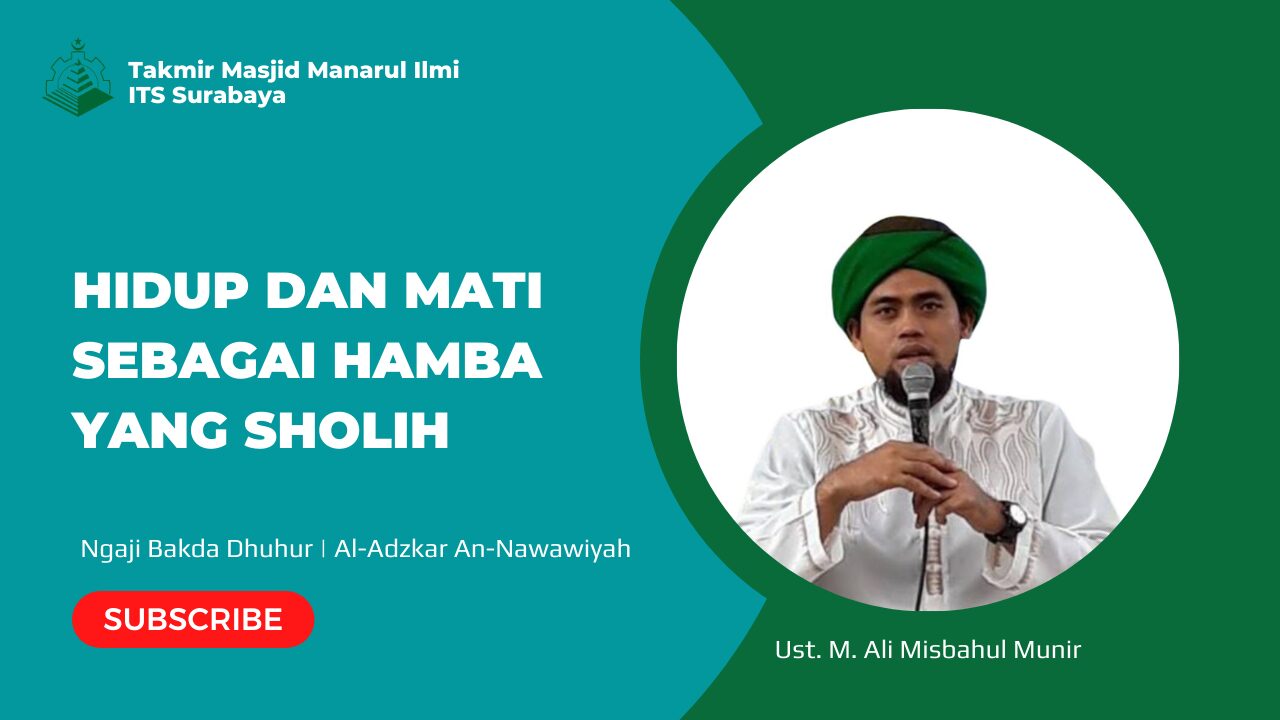Hidup dan Mati sebagai Hamba yang Sholih - Masjid Manarul Ilmi ITS