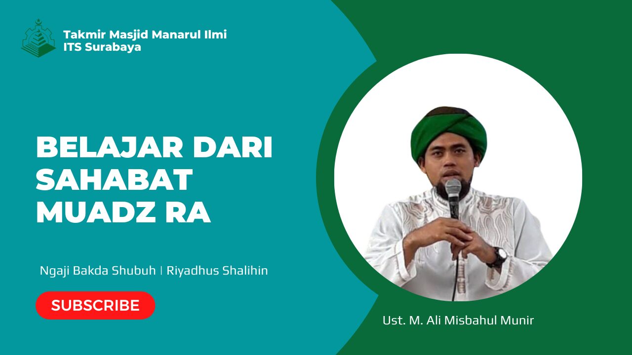Belajar dari Sahabat Muadz RA - Masjid Manarul Ilmi ITS