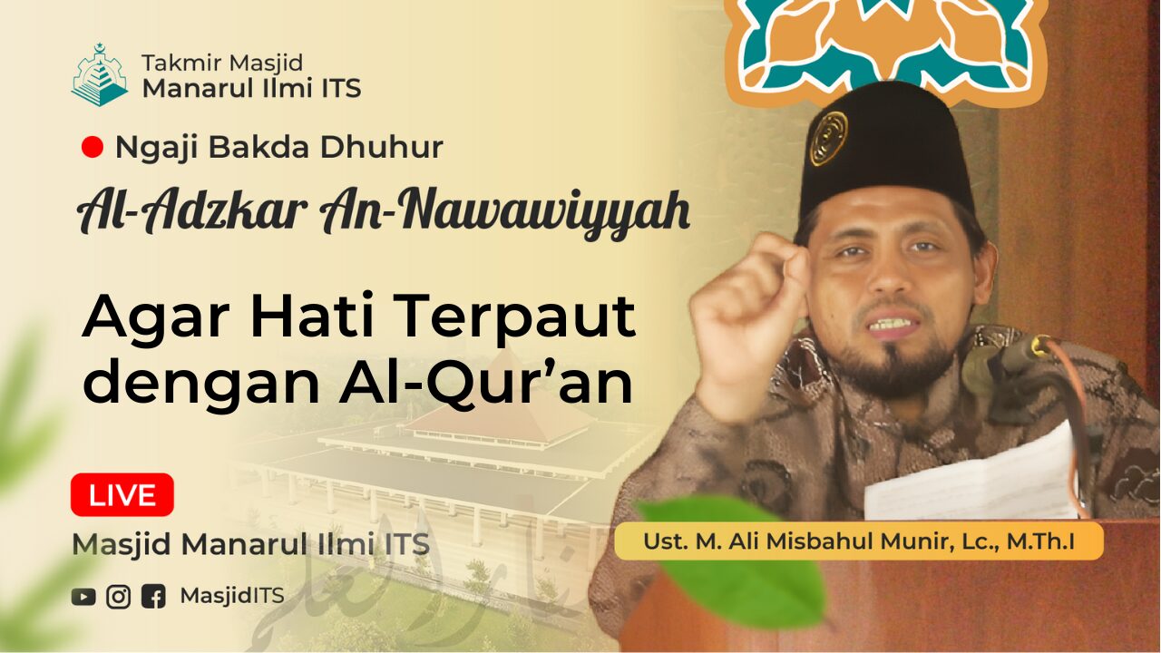 Agar Hati Terpaut dengan Al-Qur'an - Masjid Manarul Ilmi ITS