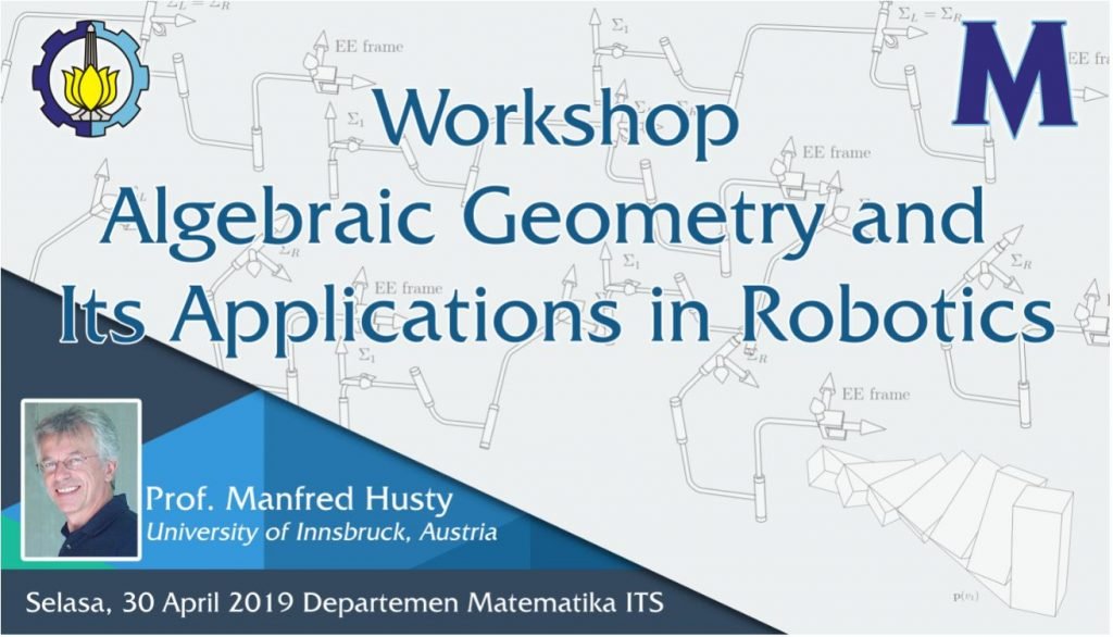 Workshop Algebraic Geometry and Its Applications in Robotics - Departemen Matematika