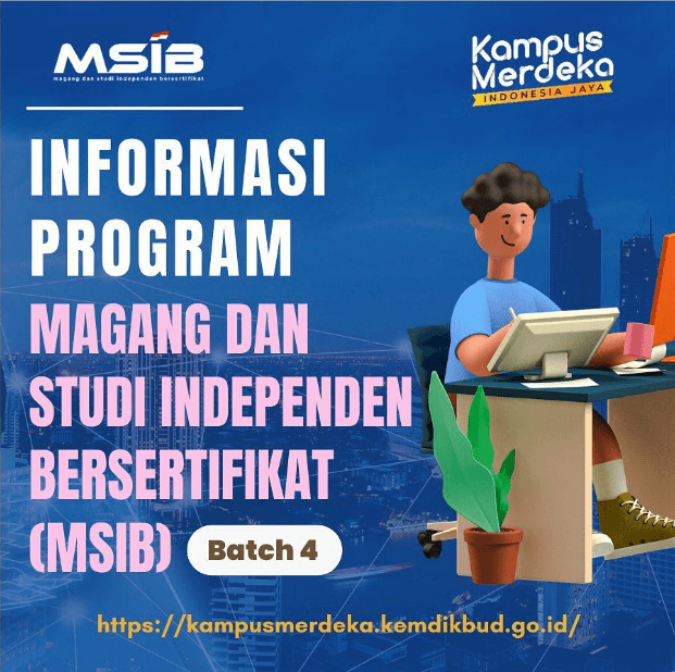 UPDATE INFORMASI PROGRAM MSIB (MAGANG DAN STUDI INDEPENDEN BERSERTIFIKAT) Kampus Merdeka Batch 4 ...